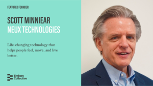 Featured Founder: Scott Minniear of NeuX Technologies - Embarc Collective