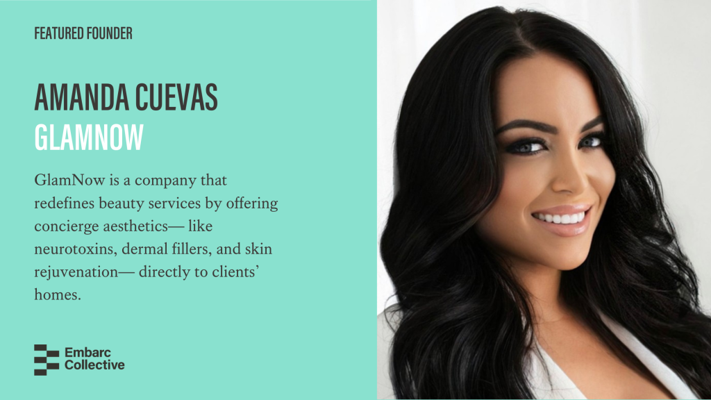 Featured Founder: Amanda Cuevas, Founder of GlamNow – Embarc Collective